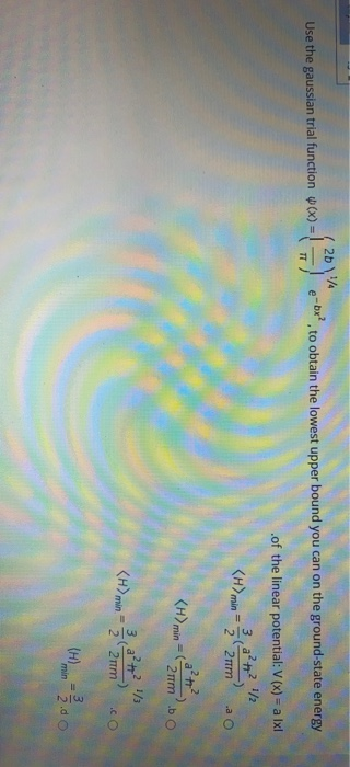 Solved (201² Use the gaussian trial function (0) e-bx? to | Chegg.com
