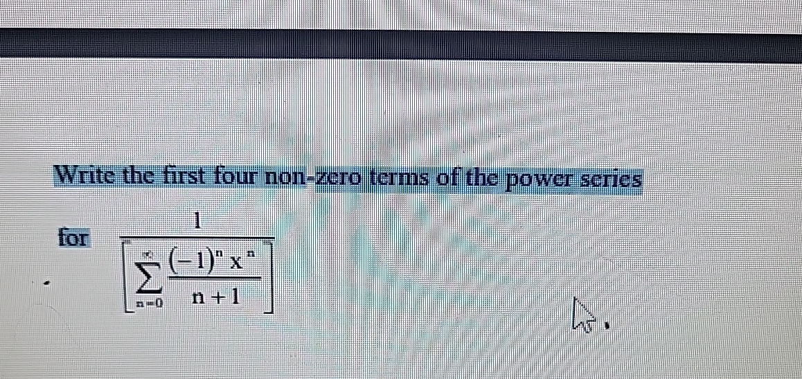 Solved Write the first four non-zero terms of the power | Chegg.com