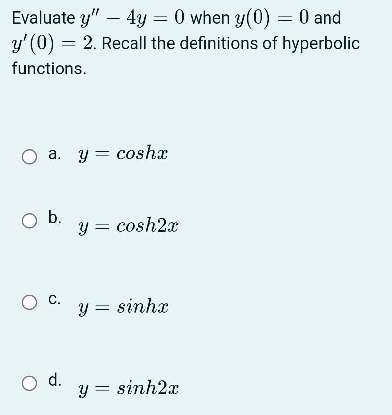 Solved Evaluate y" – 4y = 0 when y(0) = 0 and y' (O) = 2. | Chegg.com