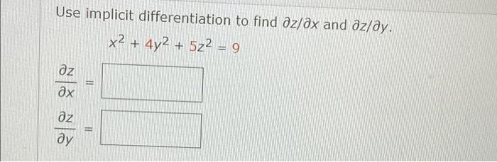 Solved Use implicit differentiation to find az/ax and əz/ay. | Chegg.com