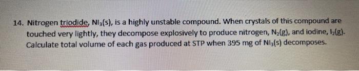 Solved 14. Nitrogen triodide, Nl3( s), is a highly unstable | Chegg.com