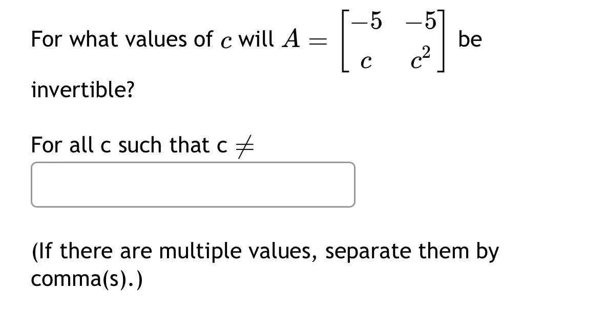 Solved For what values of c ﻿will A=[-5-5cc2] ﻿be | Chegg.com