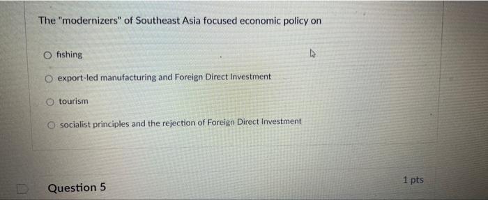 The "modernizers" of Southeast Asia focused economic | Chegg.com