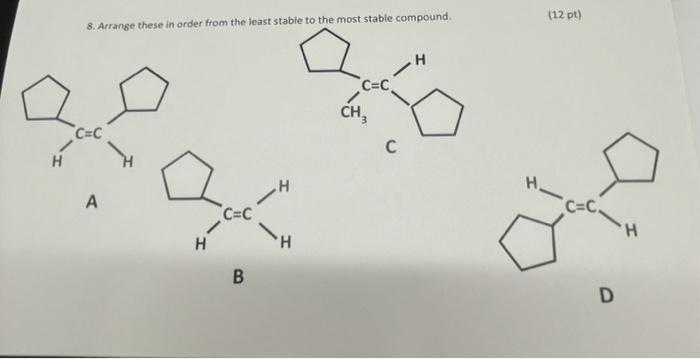 [Solved]: 8. Arrange these in order from the least stable t