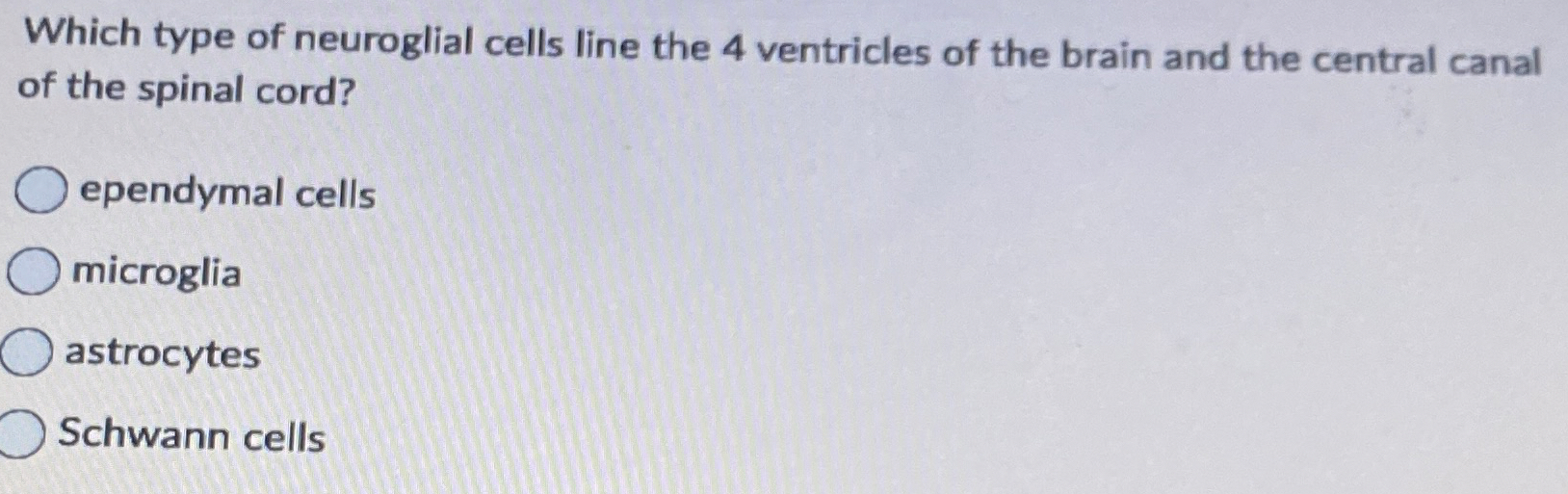 Solved Which type of neuroglial cells line the 4 ﻿ventricles | Chegg.com