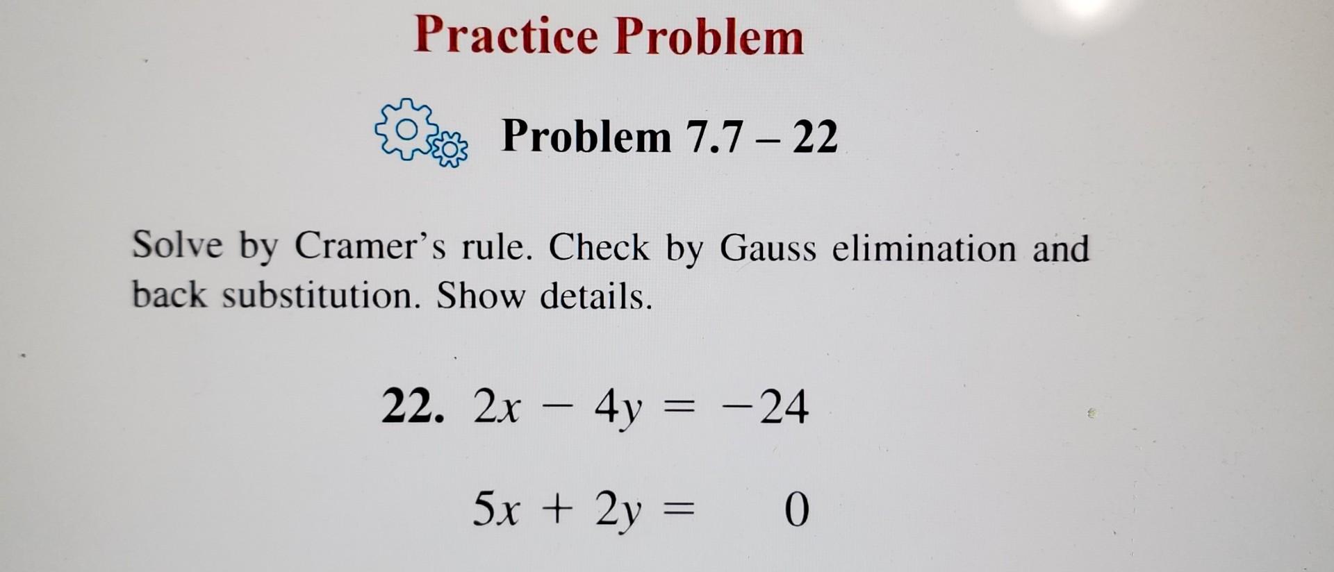 Solved Practice Problem Problem 7.7 – 22 Solve by Cramer's | Chegg.com