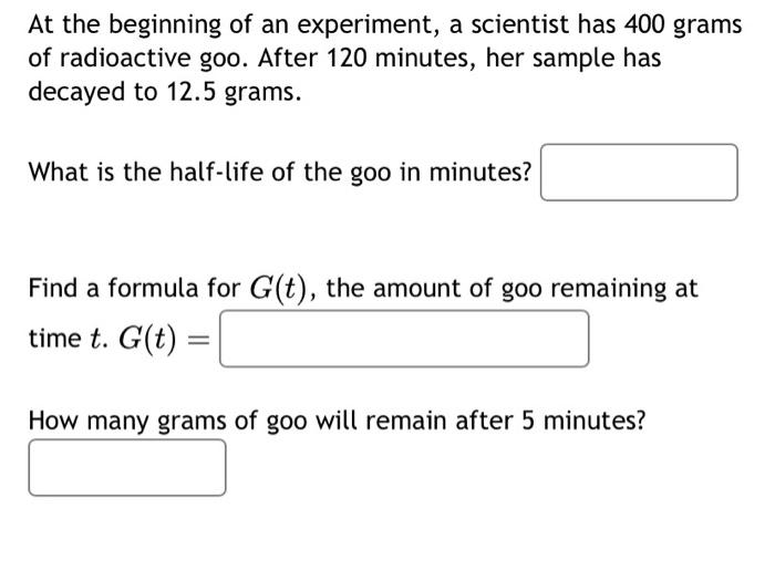 Solved At the beginning of an experiment, a scientist has | Chegg.com