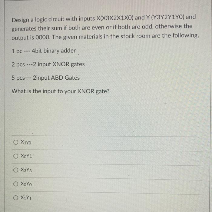 Solved Design a logic circuit with inputs X(X3X2X1X0) and | Chegg.com