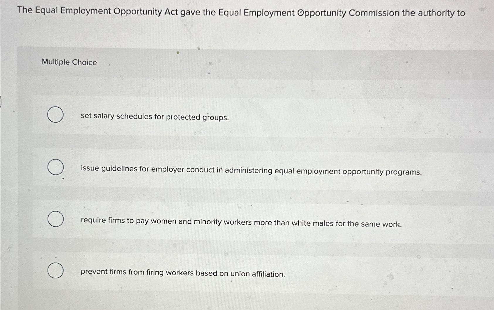 Solved The Equal Employment Opportunity Act gave the Equal | Chegg.com