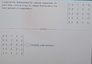 Solved Compute the determinant by cofactor expansion At each | Chegg.com
