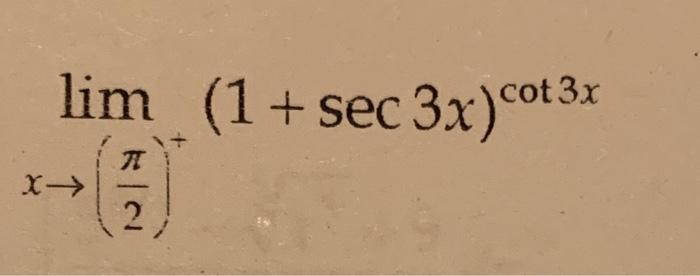 Solved limx→(2π)+(1+sec3x)cot3x | Chegg.com