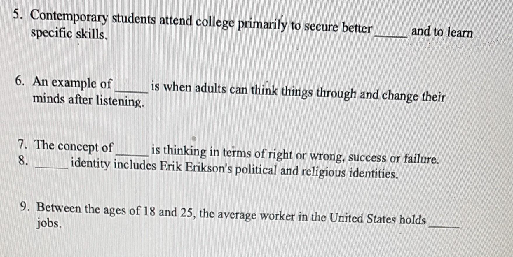 Solved 5. Contemporary students attend college primarily to | Chegg.com
