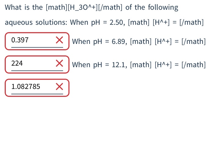 Solved What is the [math][H_30^+][/math] of the following | Chegg.com
