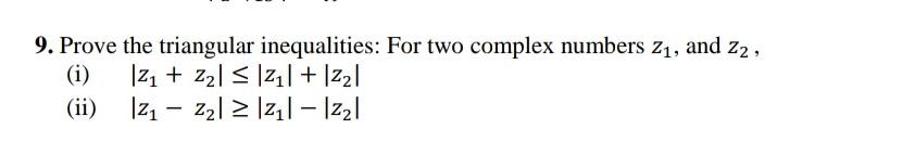 Solved 9. Prove the triangular inequalities: For two complex | Chegg.com