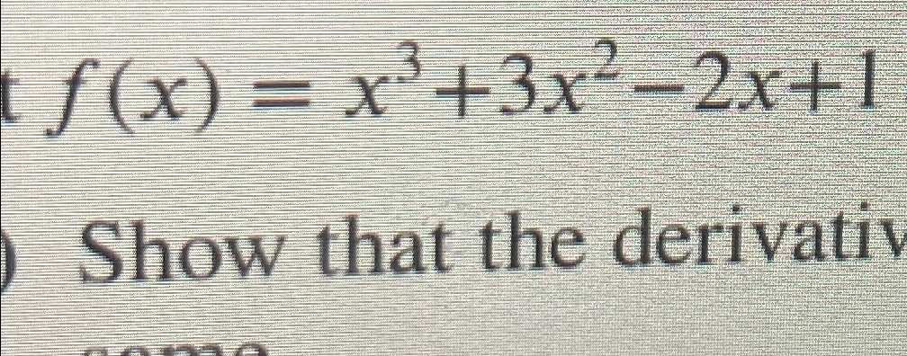 Solved f(x)=x3+3x2-2x+1Show that the derivativE | Chegg.com