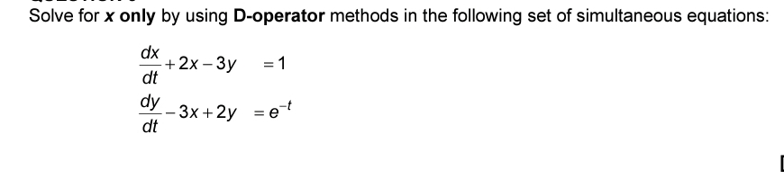 Solved Solve for x ﻿only by using D-operator methods in the | Chegg.com