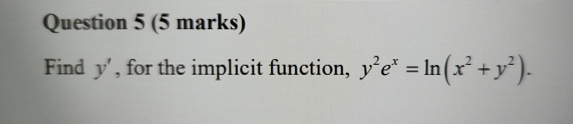 Solved Find y′, for the implicit function, y2ex=ln(x2+y2). | Chegg.com