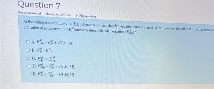 Solved At the ceiling temp (T = Tc), polymerization and | Chegg.com