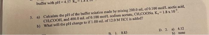 Solved buffer with pH=4.5 ? K,=1.8×10. 5. a) Calculate the | Chegg.com
