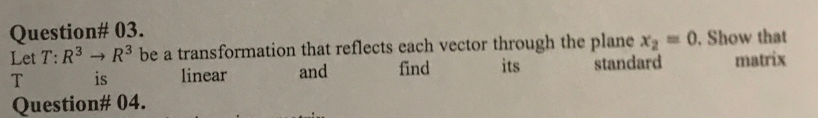 Solved Question# 03.Let T:R3→R3 ﻿be a transformation that | Chegg.com