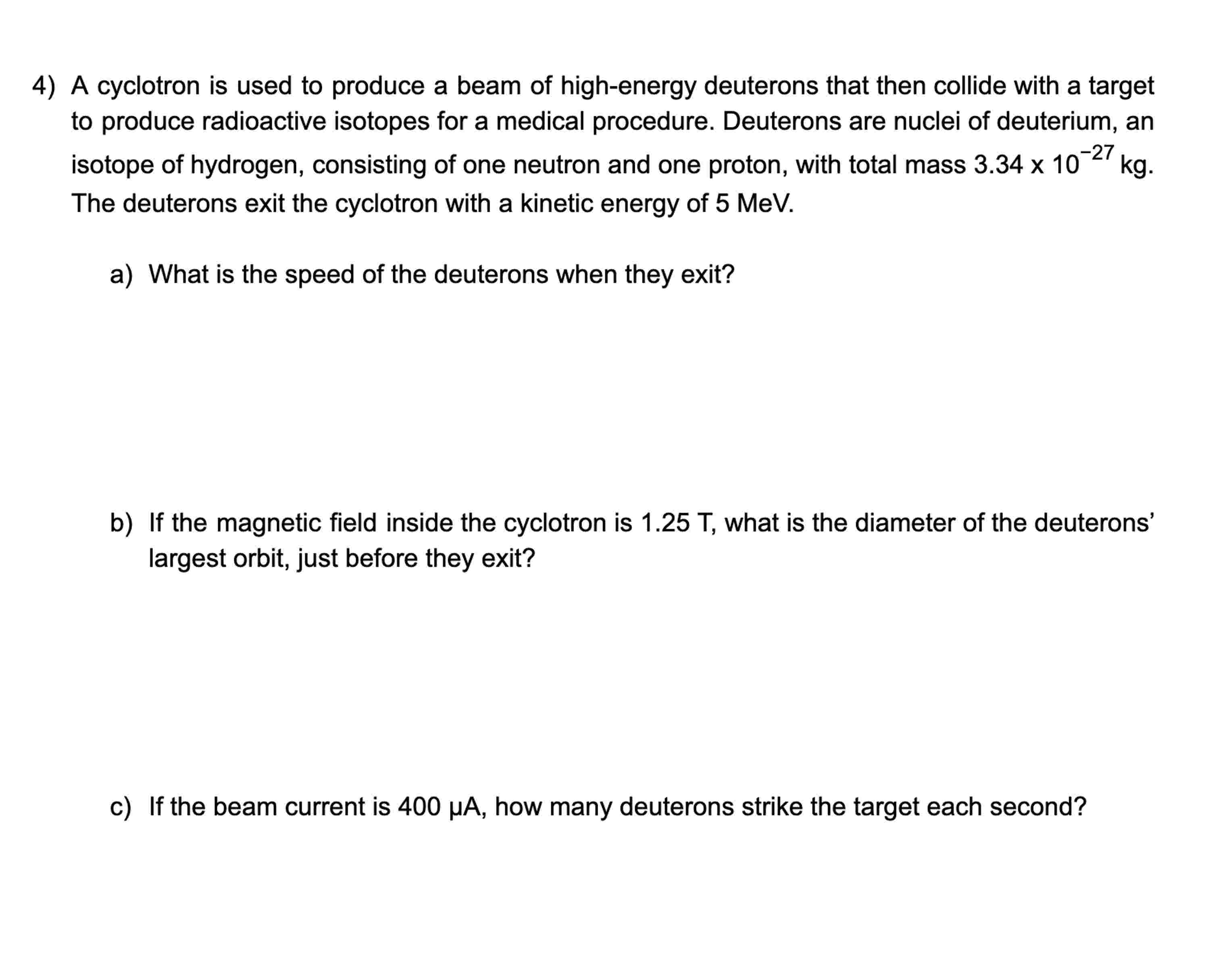 Solved 4) ﻿A cyclotron is used to produce a beam of | Chegg.com