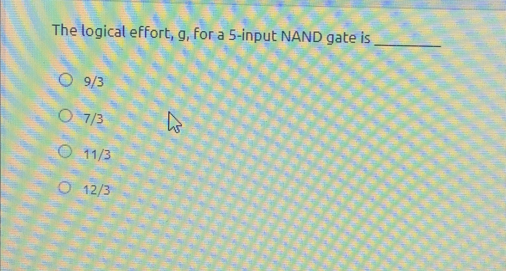 Solved The logical effort, g, ﻿for a 5 -input NAND gate | Chegg.com