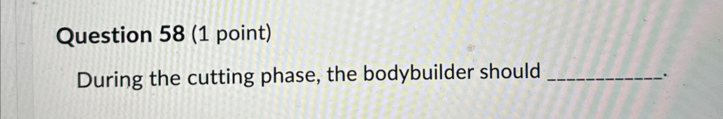 Solved Question 58 (1 ﻿point)During the cutting phase, the | Chegg.com