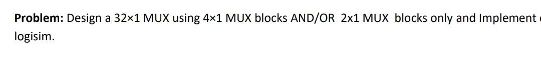 Solved Problem: Design a 32x1 MUX using 4x1 MUX blocks | Chegg.com