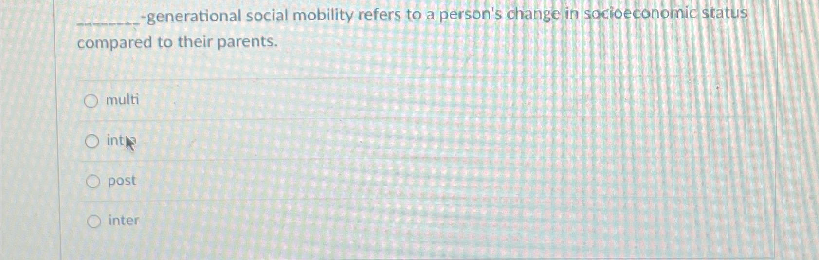 Solved -generational social mobility refers to a person's | Chegg.com