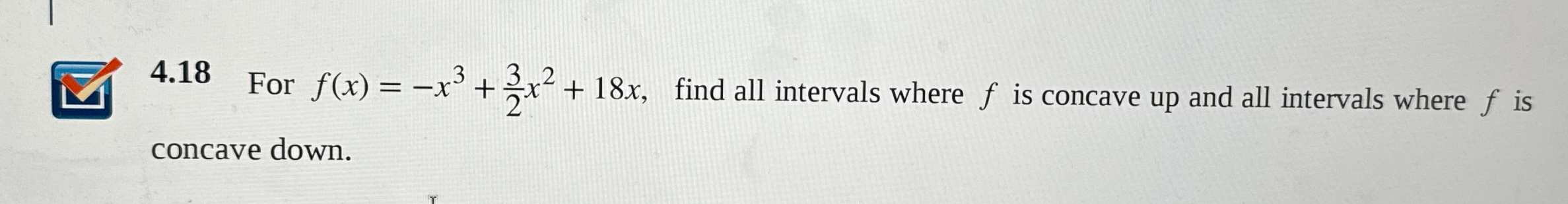 Solved 4.18 ﻿For f(x)=-x3+32x2+18x, ﻿find all intervals | Chegg.com