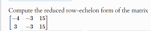 Solved Compute the reduced row-echelon form of the | Chegg.com