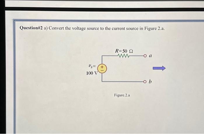 Solved Question #2 a) Convert the voltage source to the | Chegg.com