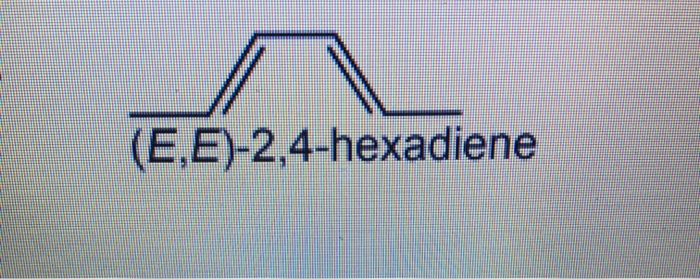 Solved (E,E)-2,4-hexadiene | Chegg.com
