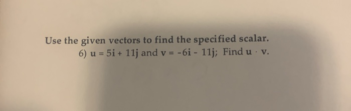 Solved Use the given vectors to find the specified scalar. | Chegg.com