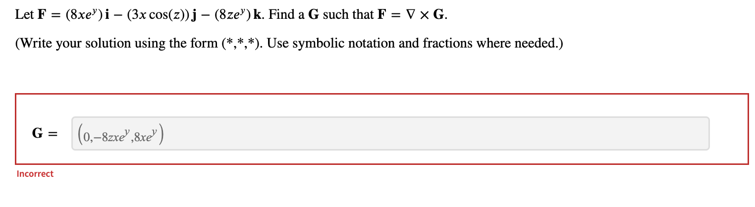 Solved Let F=(8xey)i-(3xcos(z))j-(8zey)k. ﻿Find a G ﻿such | Chegg.com