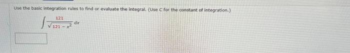 Solved Use the basic integration rules to find or evaluate | Chegg.com