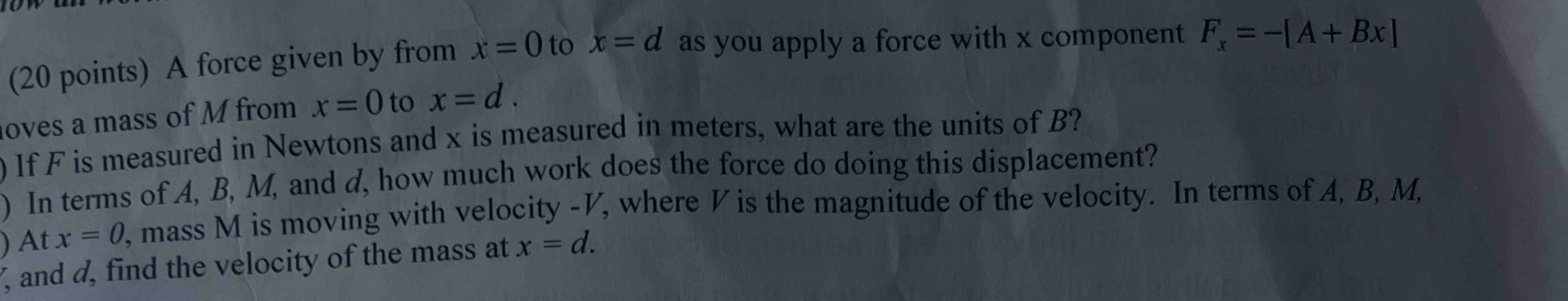 Solved (20 ﻿points) ﻿A force given by from x=0 ﻿to x=d ﻿as | Chegg.com