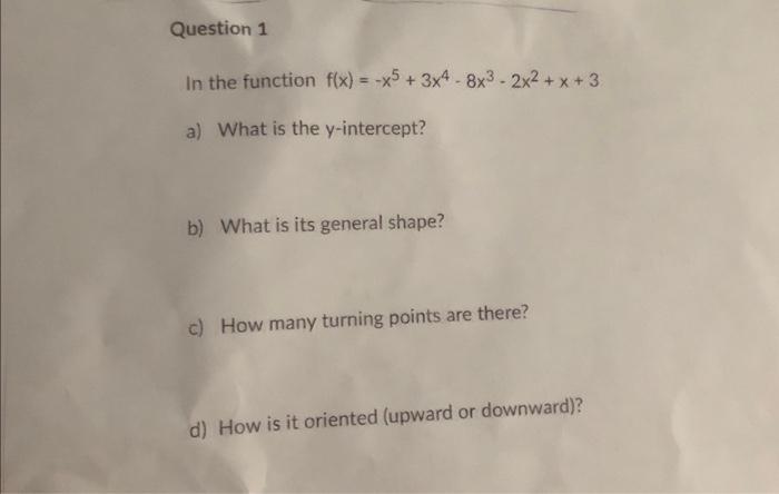 Solved In the function f(x)=−x5+3x4−8x3−2x2+x+3 a) What is | Chegg.com