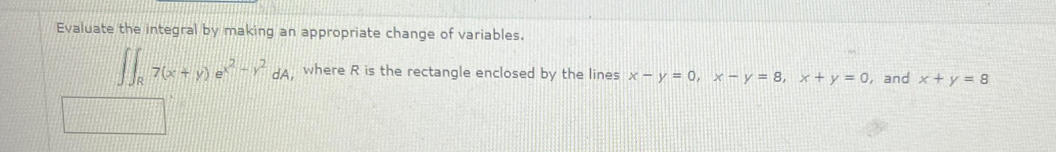 Solved Evaluate the integral by making an appropriate change | Chegg.com