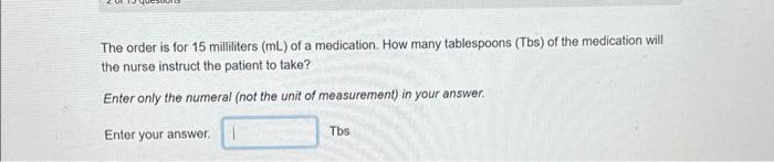 Solved The order is for 15 milliliters (mL) of a medication. | Chegg.com