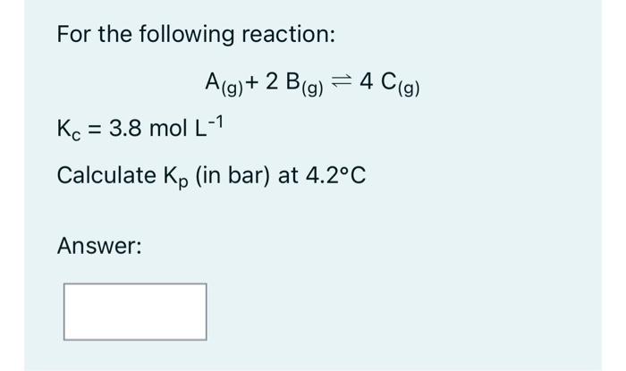 Solved For the following reaction: 2 A(g)+B(g)⇌C(g) | Chegg.com