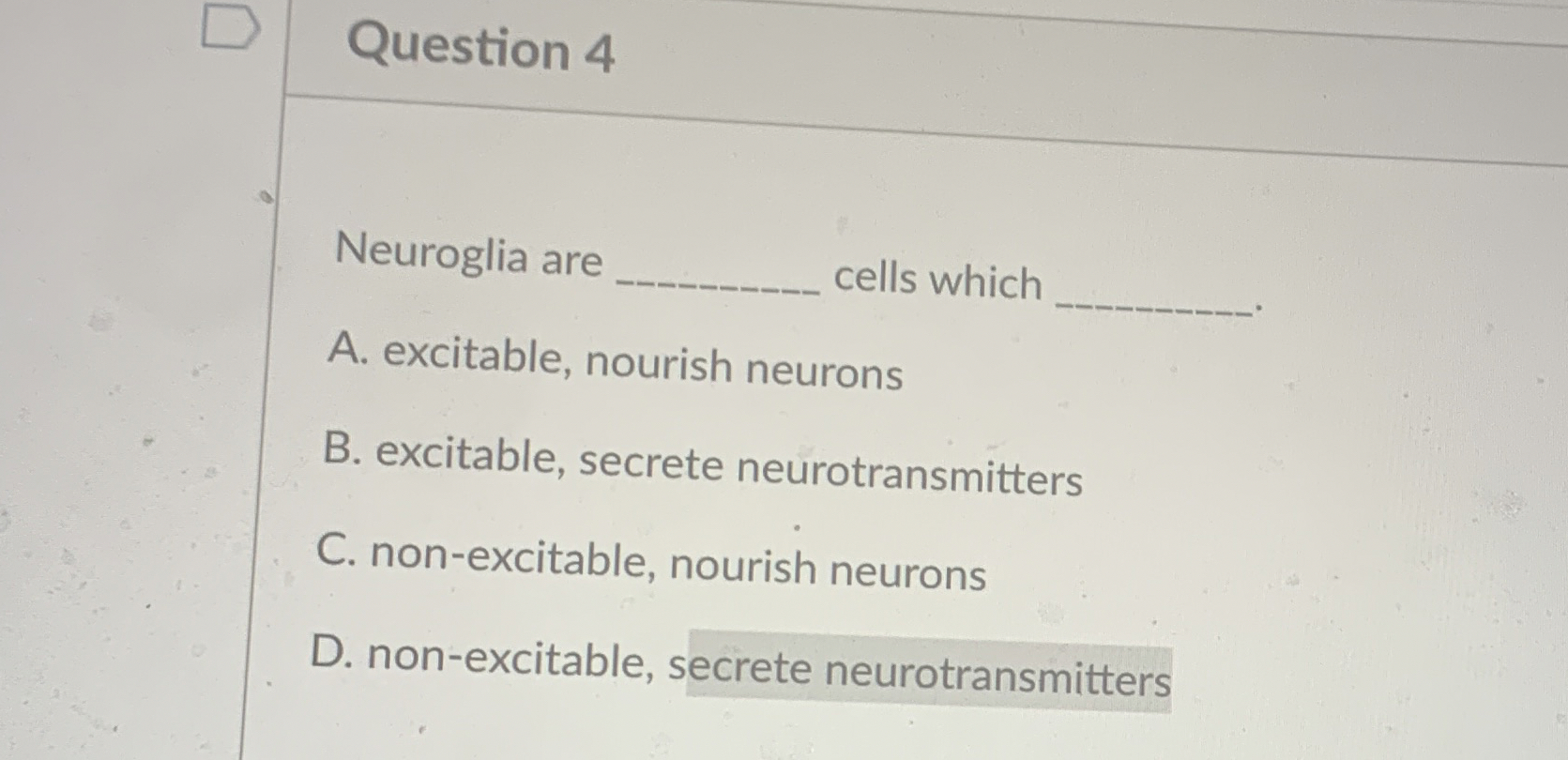 Solved Question 4Neuroglia are ﻿cells which A. | Chegg.com