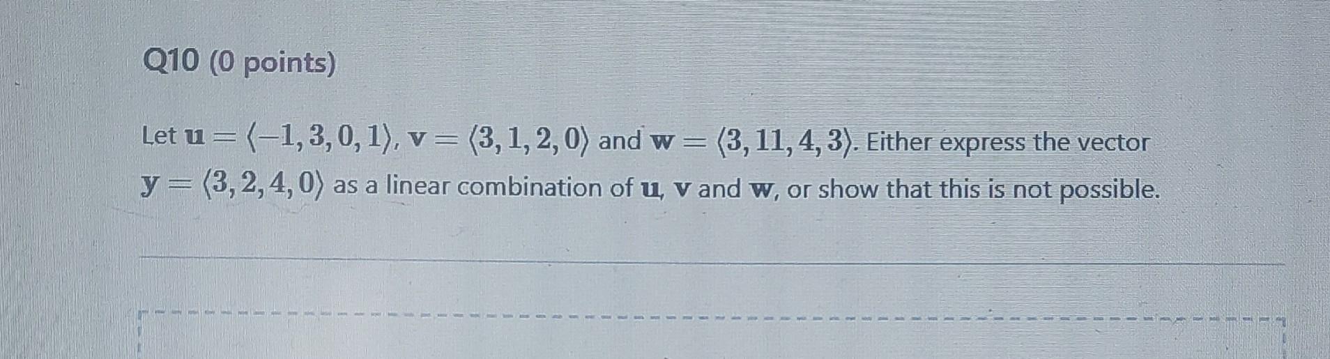 Solved Let u= −1,3,0,1 ,v= 3,1,2,0 and w= 3,11,4,3 . Either | Chegg.com