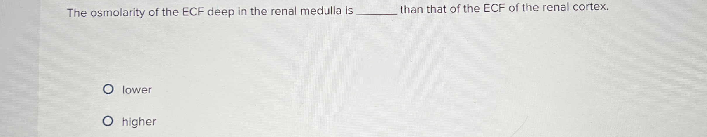 Solved The osmolarity of the ECF deep in the renal medulla | Chegg.com