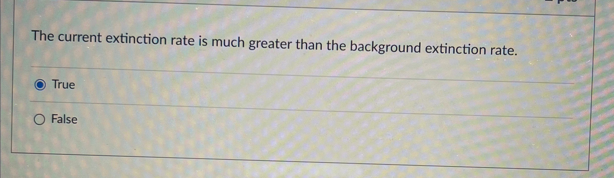 Solved The current extinction rate is much greater than the | Chegg.com