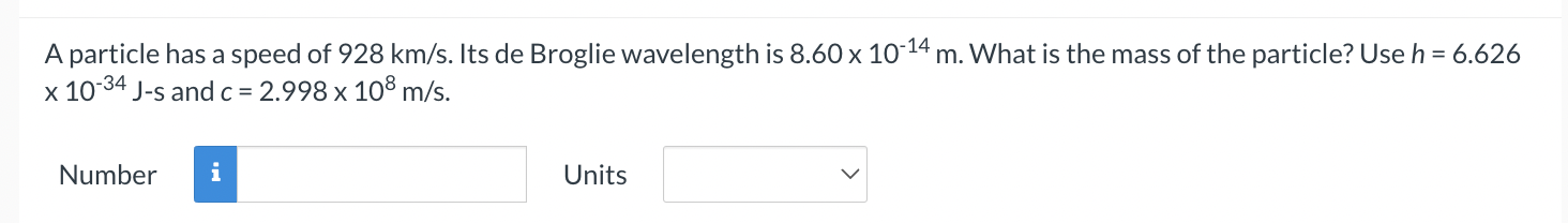 Solved A particle has a speed of 928kms. ﻿Its de Broglie | Chegg.com