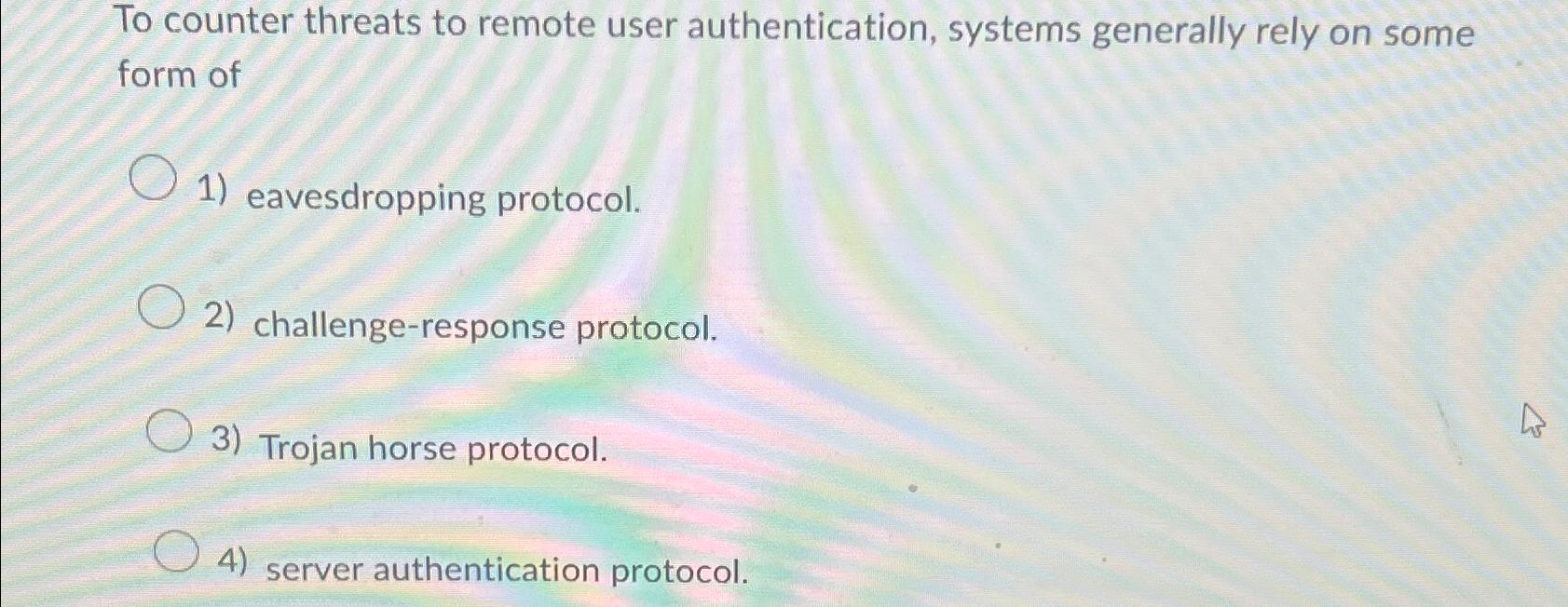 Solved To counter threats to remote user authentication, | Chegg.com