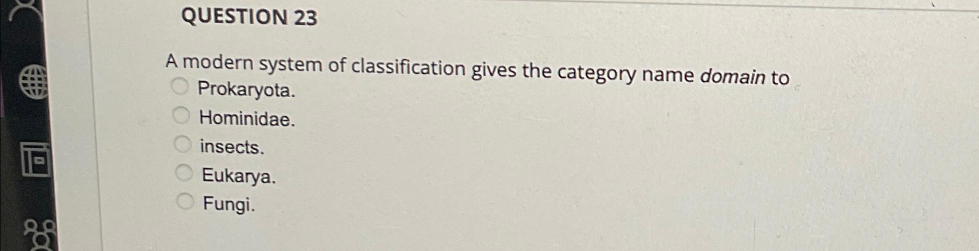Solved QUESTION 23A modern system of classification gives | Chegg.com