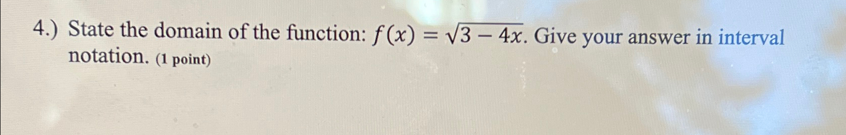 Solved 4.) ﻿State the domain of the function: f(x)=3-4x2. | Chegg.com