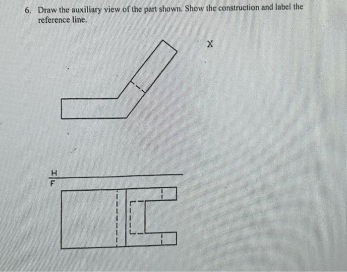 Solved 6. Draw the auxiliary view of the part shown. Show | Chegg.com